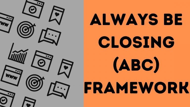 What is the Always Be Closing (ABC) sales framework?